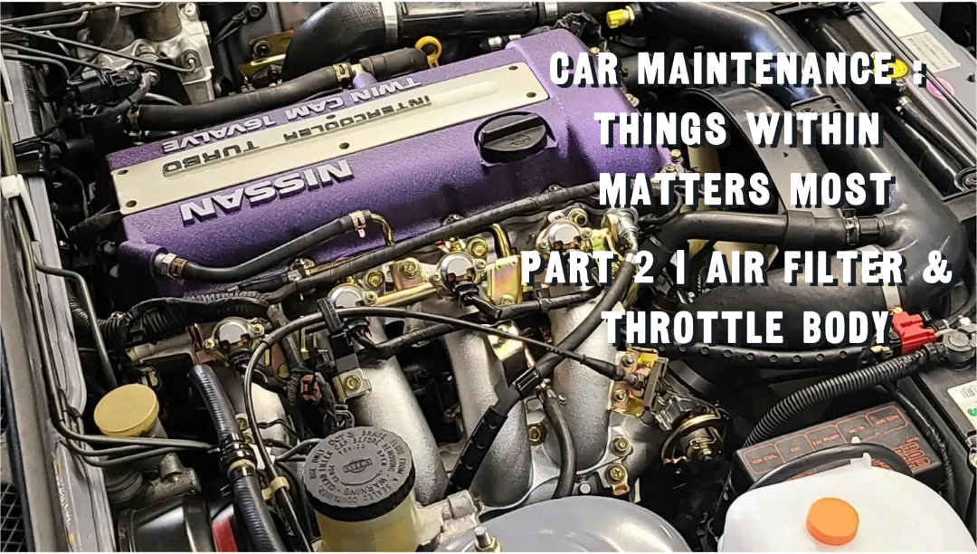 CAR MAINTENANCE : AIR FILTER & THROTTLE BODY | LMEM
